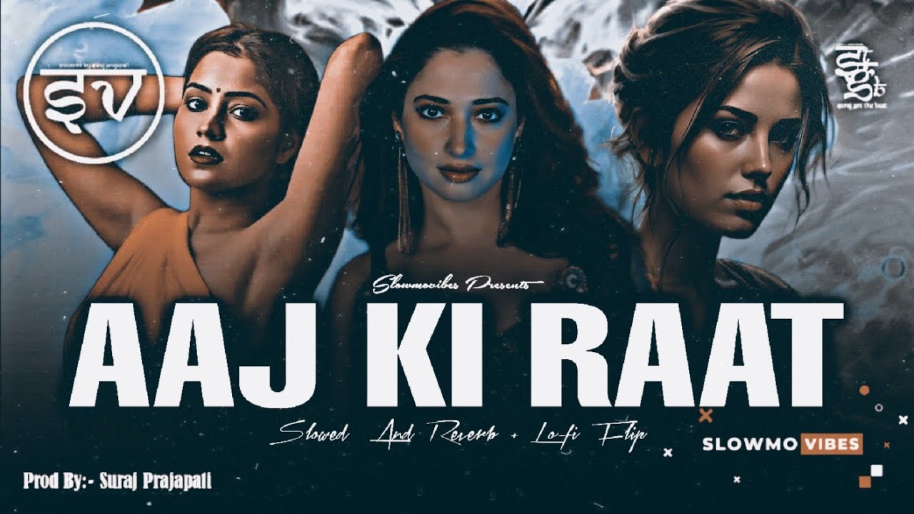 Aaj Ki Raat - Prod By Suraj Prajapati | Slowed And Reverb + Lo-fi ...
