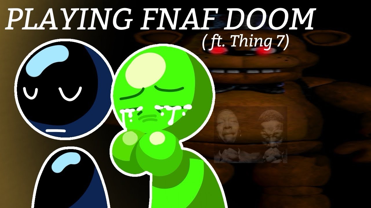 Playing fnaf doom (ft. thing 7) - YouTube