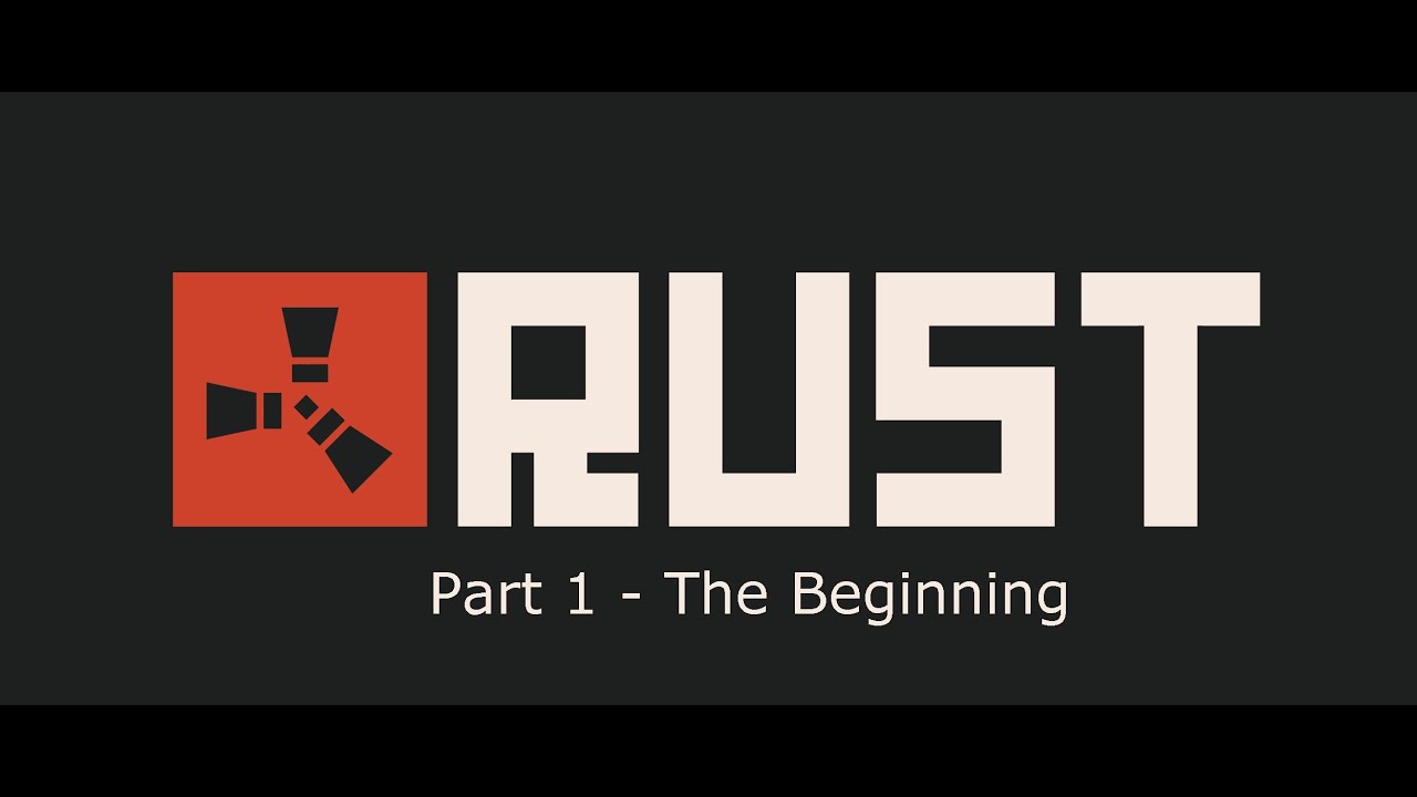 Let's Play: RUST - Part 1 - The Beginning - YouTube