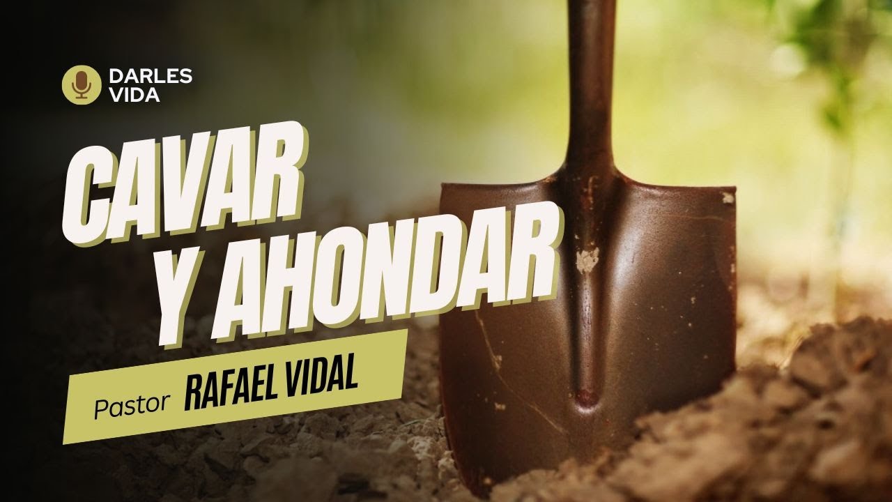 CAVAR Y AHONDAR ⛏️ PASTOR RAFAEL VIDAL - DARLES VIDA 🔥 - YouTube