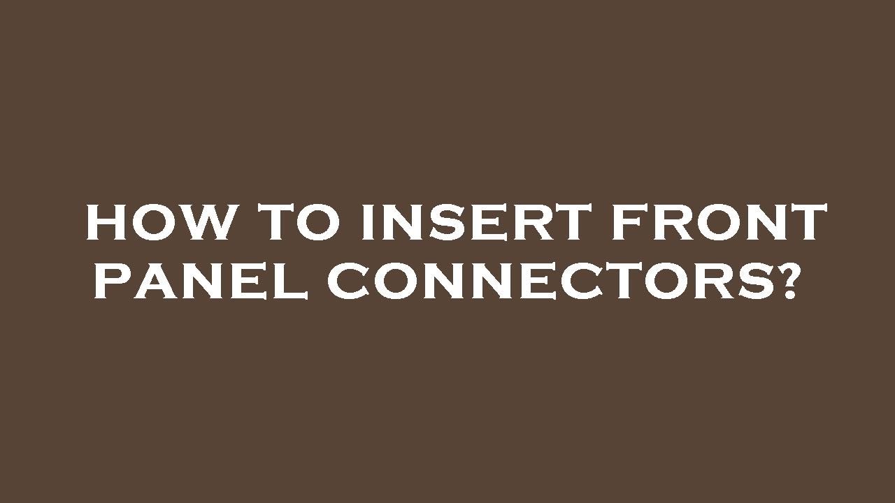How to insert front panel connectors? - YouTube
