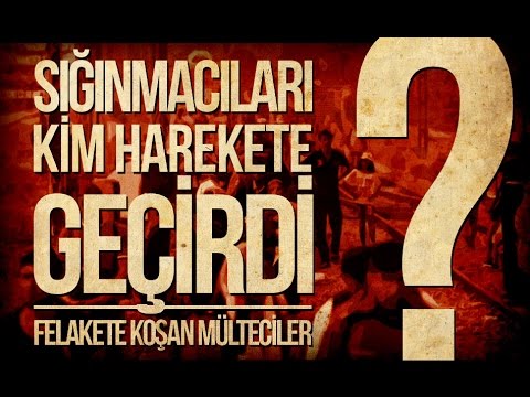 Sığınmacıları Kim Harekete Geçirdi? : Felakete Koşan Mülteciler
