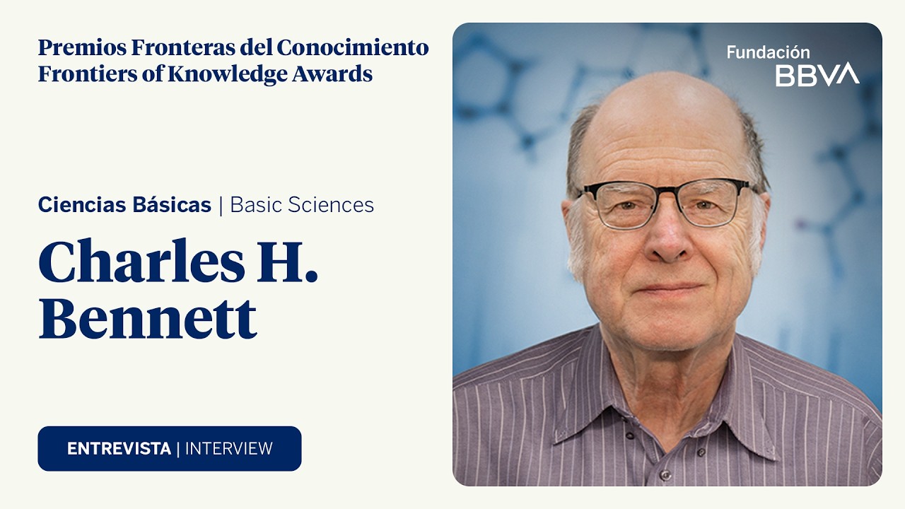 Interview with Charles Bennett, 12th Frontiers of Knowledge Award ...