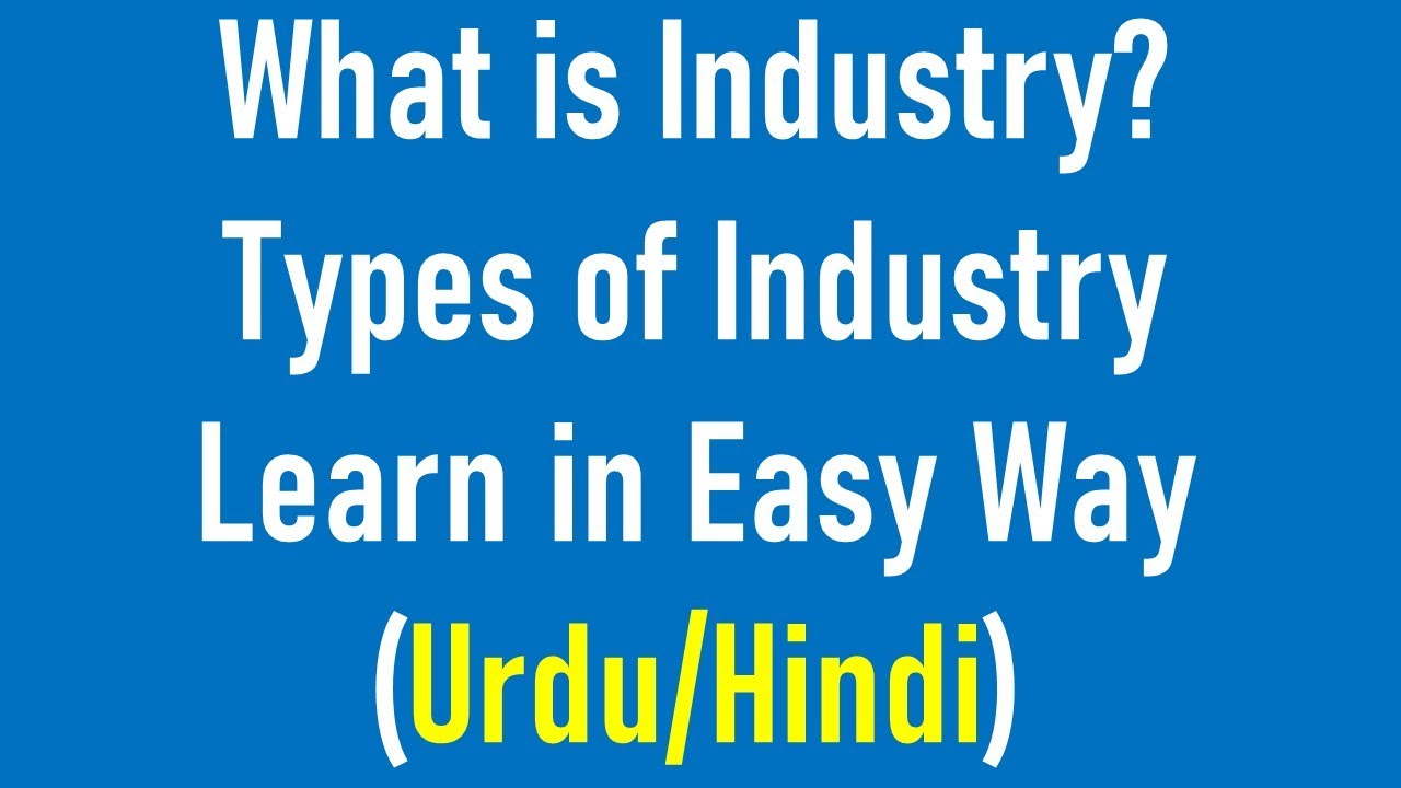 What Is Industry Types Of Industry Urdu Hindi introduction To Business what-is-industry-types-of-industry-urdu-hindi-introduction-to-business