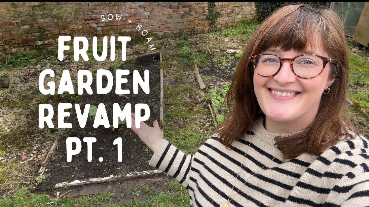 Fruit Garden Revamp Part 1 | Sharing our plans! - YouTube