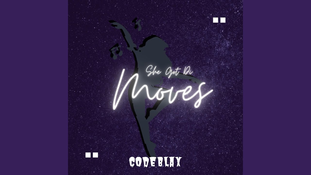 She Got Di Moves - YouTube