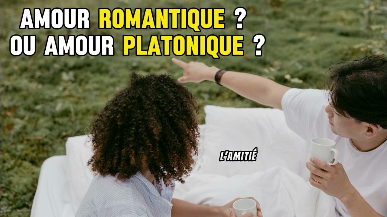 Les différences entre l'amour romantique et l'amour platonique - YouTube