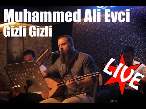 Muhammed Ali Evci - Gizli Gizli (LIVE)