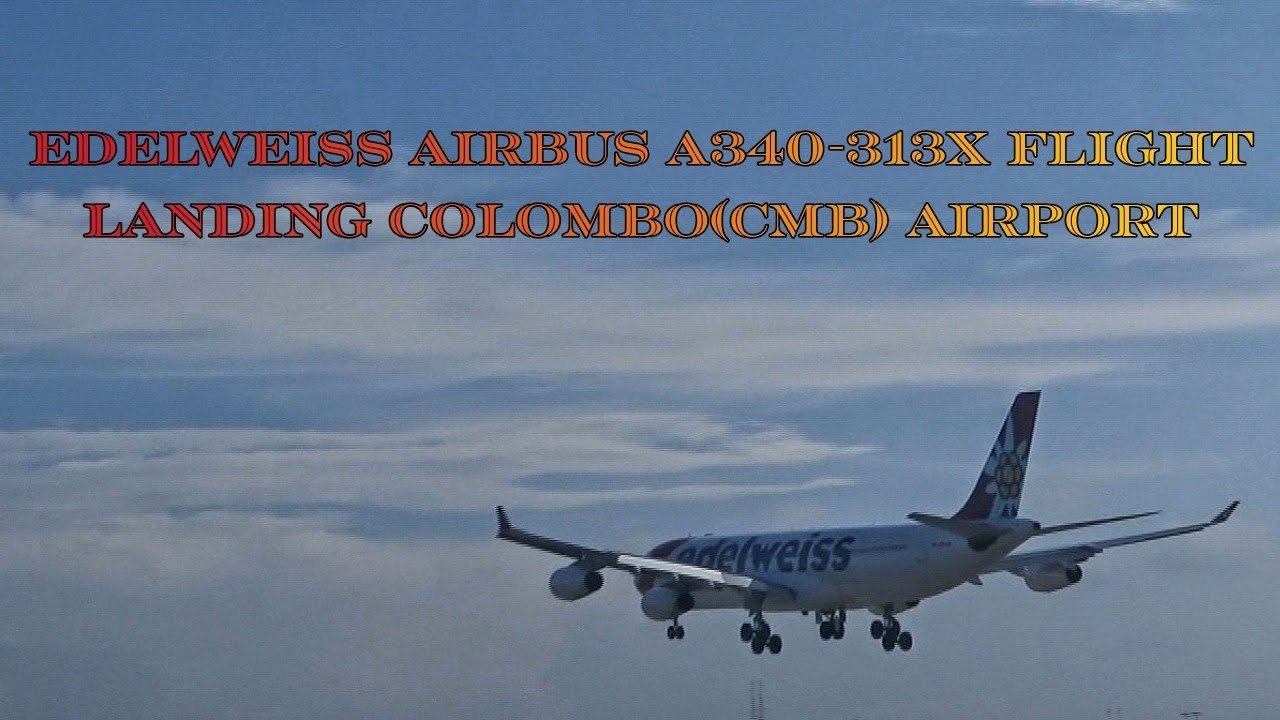 Edelweiss Airbus A340-313X Flight Landing Colombo(CMB) Airport # ...