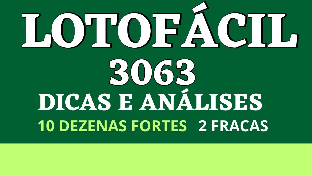 LOTOFÁCIL 3063 DICAS E ANÁLISES 10 FORTES 2 FRACAS - YouTube