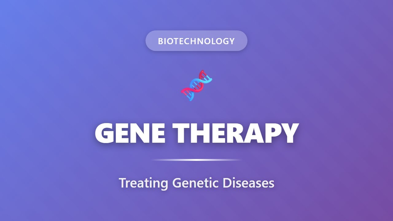 Gene Therapy Explained: Treating Genetic Diseases | Biotechnology ...
