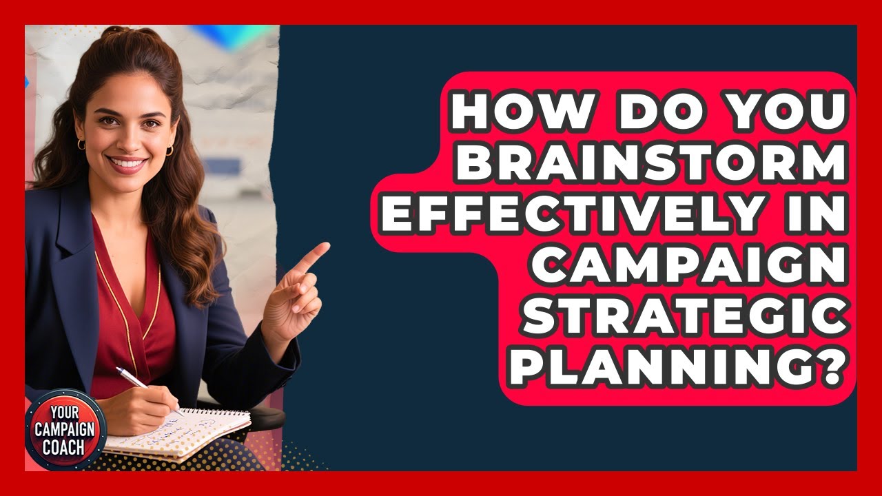 How Do You Brainstorm Effectively In Campaign Strategic Planning ...