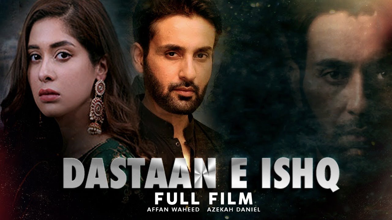 Dastaan e Ishq (داستان عشق) | Full Film | Affan Waheed & Azekah Daniel | Love & Hatred Story ...