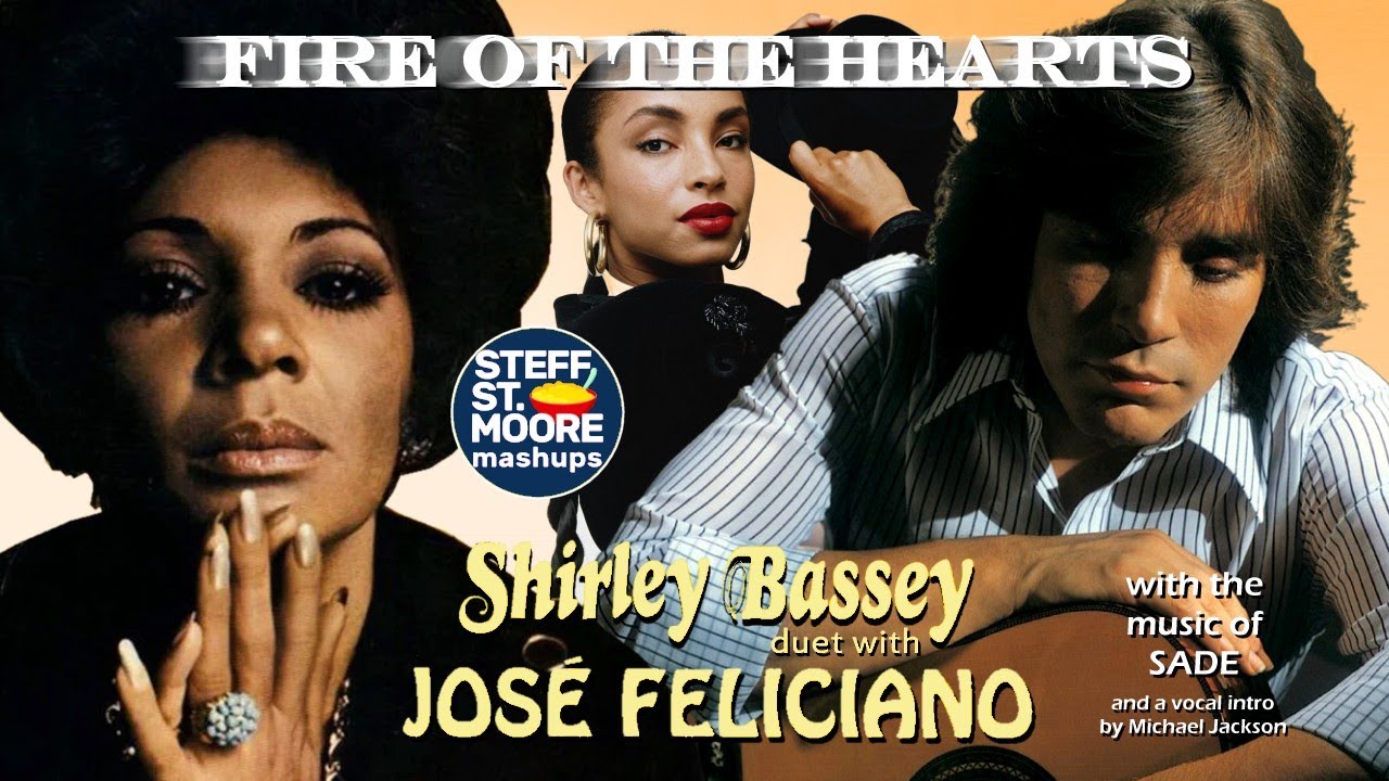 (556) SHIRLEY BASSEY & JOSÉ FELICIANO / SADE - Fire Of The Hearts - YouTube