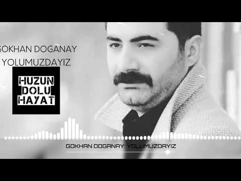 GÖKHAN DOĞANAY: YOLUMUZDAYIZ 💔
