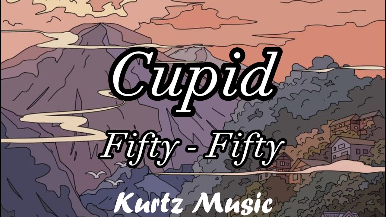 Cupid - Fifty Fifty (Lyrics) - YouTube