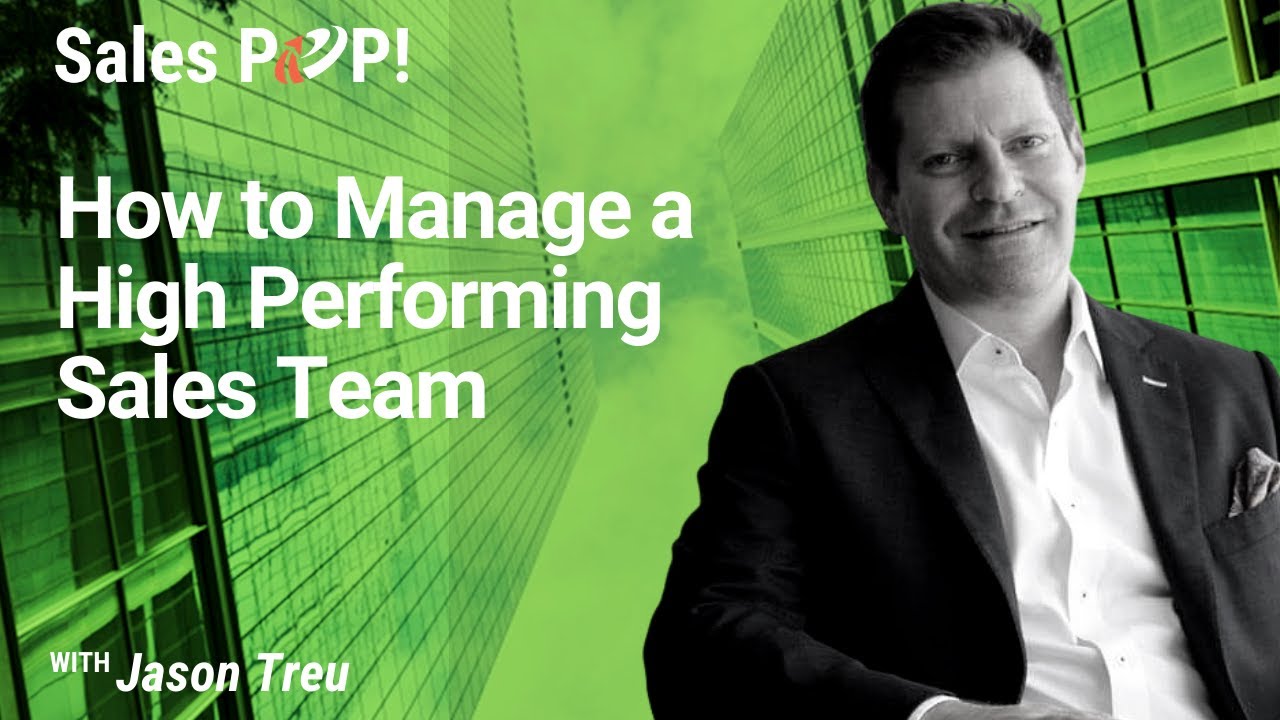 How to Create and Manage a High Performing Sales Team with Jason Treu ...
