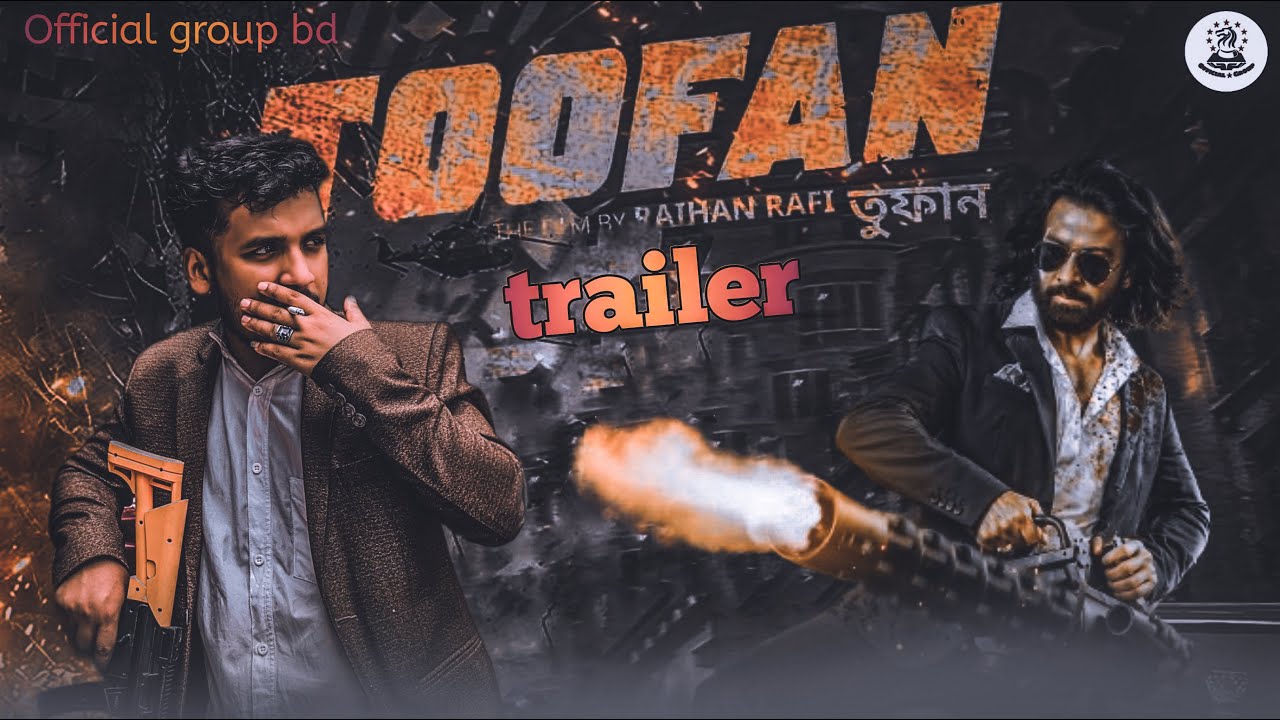 toofan official trailer | shakib khan | rayhan rafi | official group bd ...