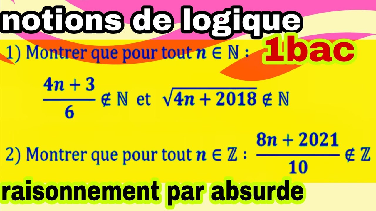 exercice notions de logique 1 bac raisonnement par absurde plusieurs exemples - YouTube
