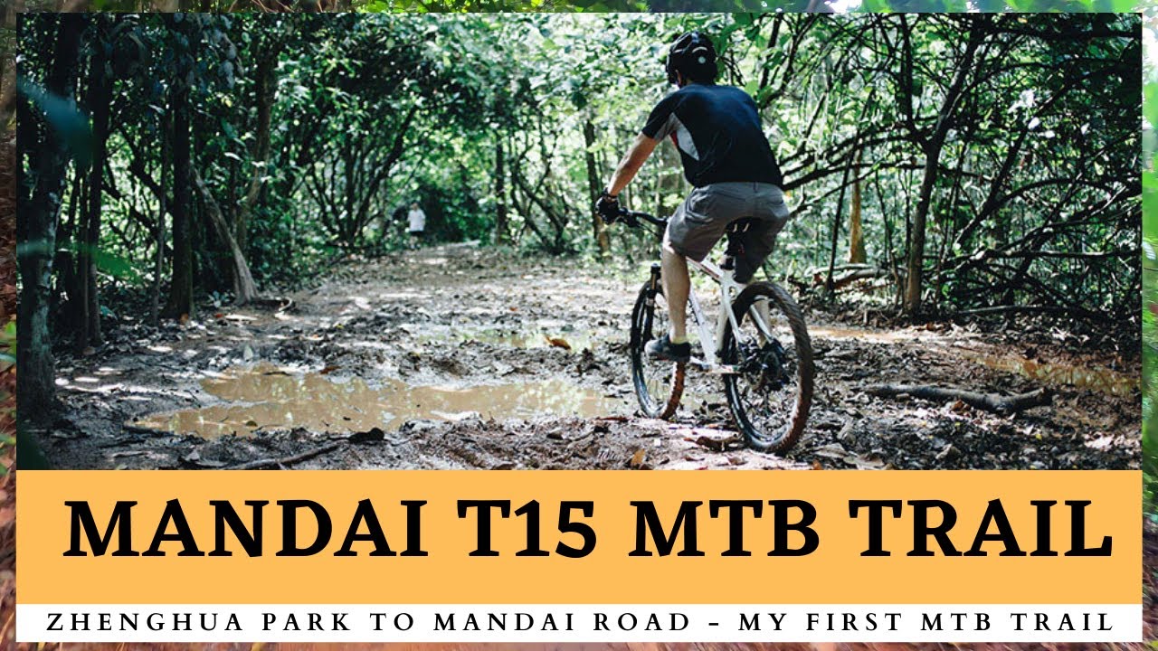 MANDAI T15 MTB TRAIL RIDE | MTB SINGAPORE | ZhengHua Park to Mandai ...