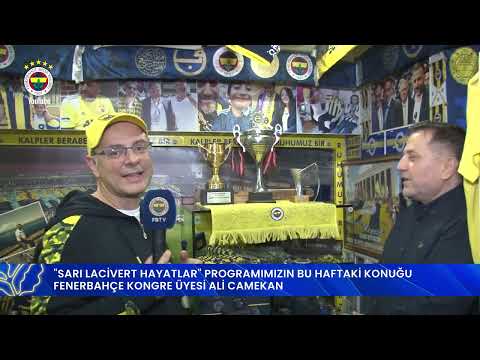 Fenerbahçe Kongre Üyesi Ali Camekan ile Sarı Lacivert Hayatlar