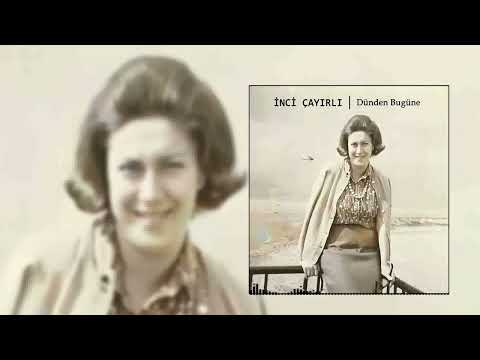 İnci Çayırlı - Bülbül-i Dil Ey Gül-i Rana Senindir [Official Audio]