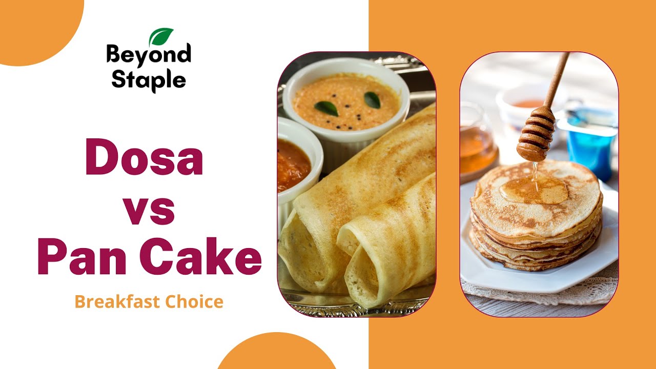 Dosa is better or Pan Cake - Breakfast Choice - Beyond Staple - YouTube
