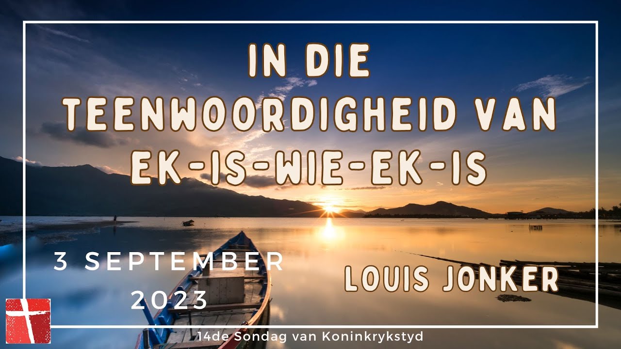 14de Sondag van Koninkrykstyd | 3 Sept | Louis Jonker | In die ...