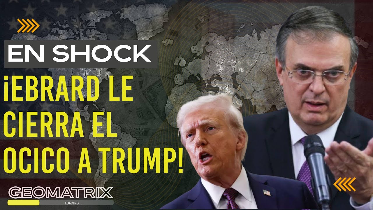 EN SHOCK Ebrard le CIERRA el OCICO a Trump! - YouTube