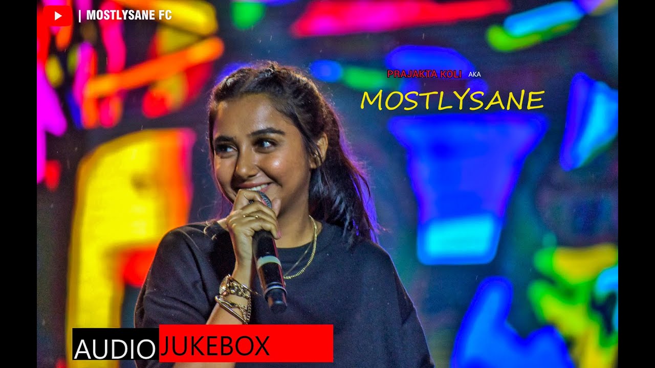 MostlySane Audio Jukebox | Prajakta Koli | @MostlySane | @MostlySaneFC ...