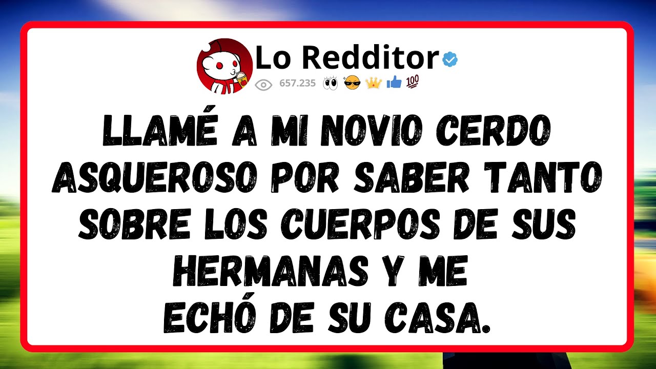 Llamé A Mi Novio Cerdo Asqueroso Por Saber Tanto Sobre Los Cuerpos De ...