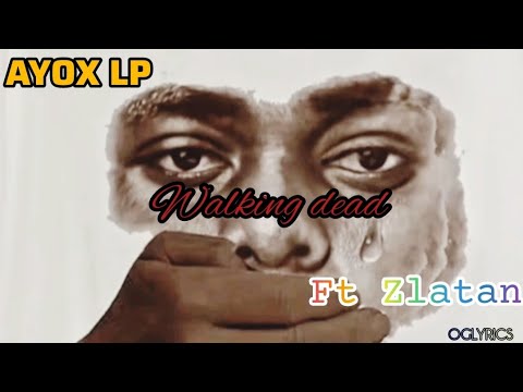 Ayox Lp - Walking dead ft Zlatan (Lyrics) Tribute to Mohbad - YouTube