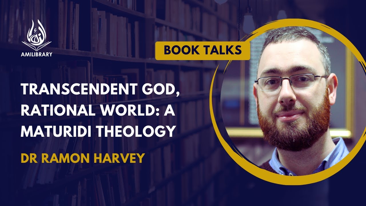 Transcendent God, Rational World: A Maturidi Theology by Dr Ramon ...