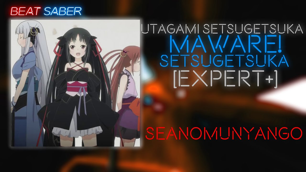 Beat Saber | Utagumi Setsugetsuka - Maware! Setsugetsuka (TV SIZE ...
