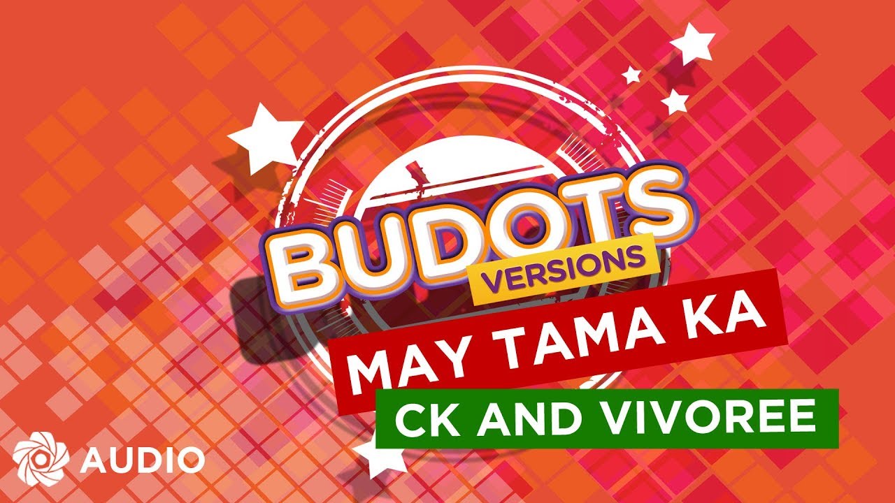 May Tama Ka - CK x Vivoree (Audio) | Budots Version - YouTube