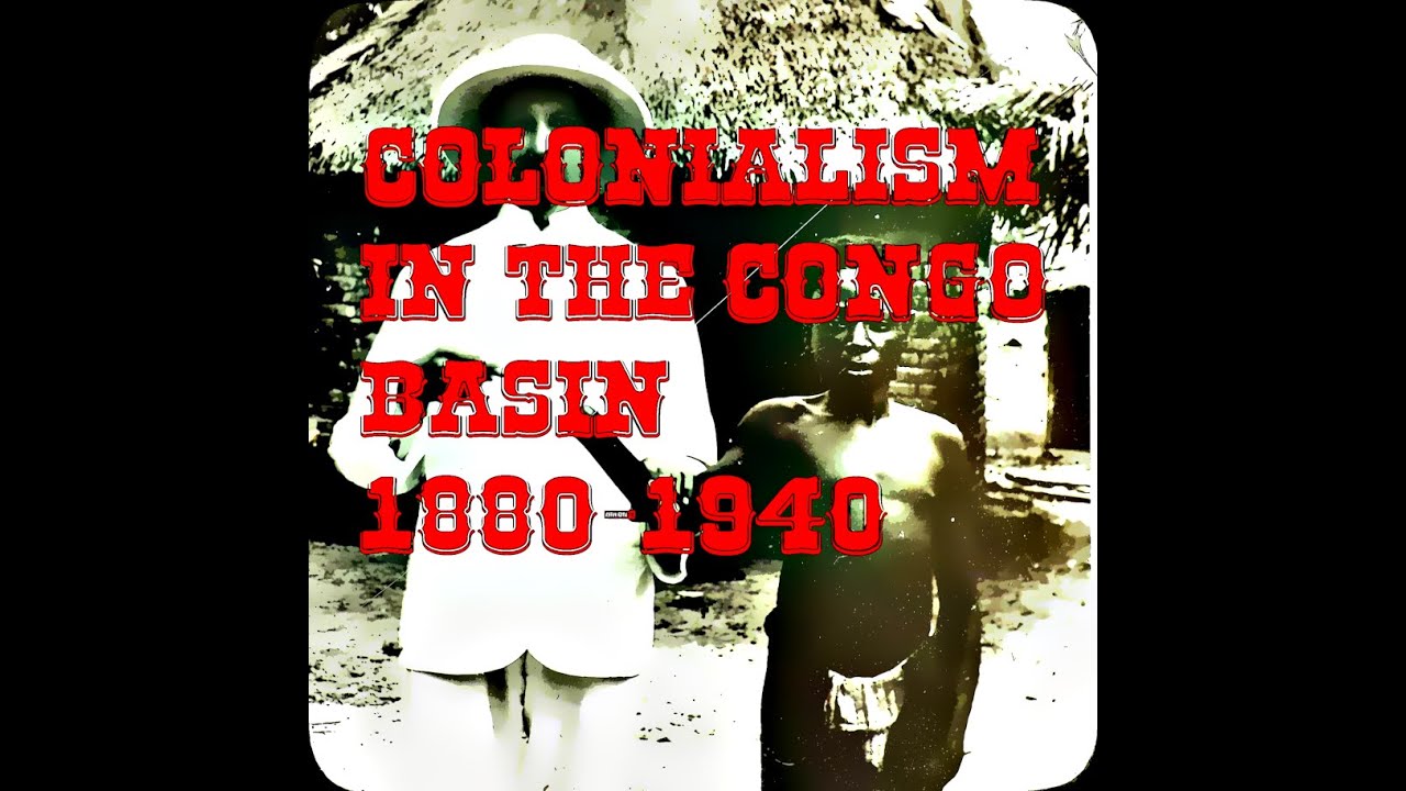 colonialism in the congo basin 1880 1940 - YouTube
