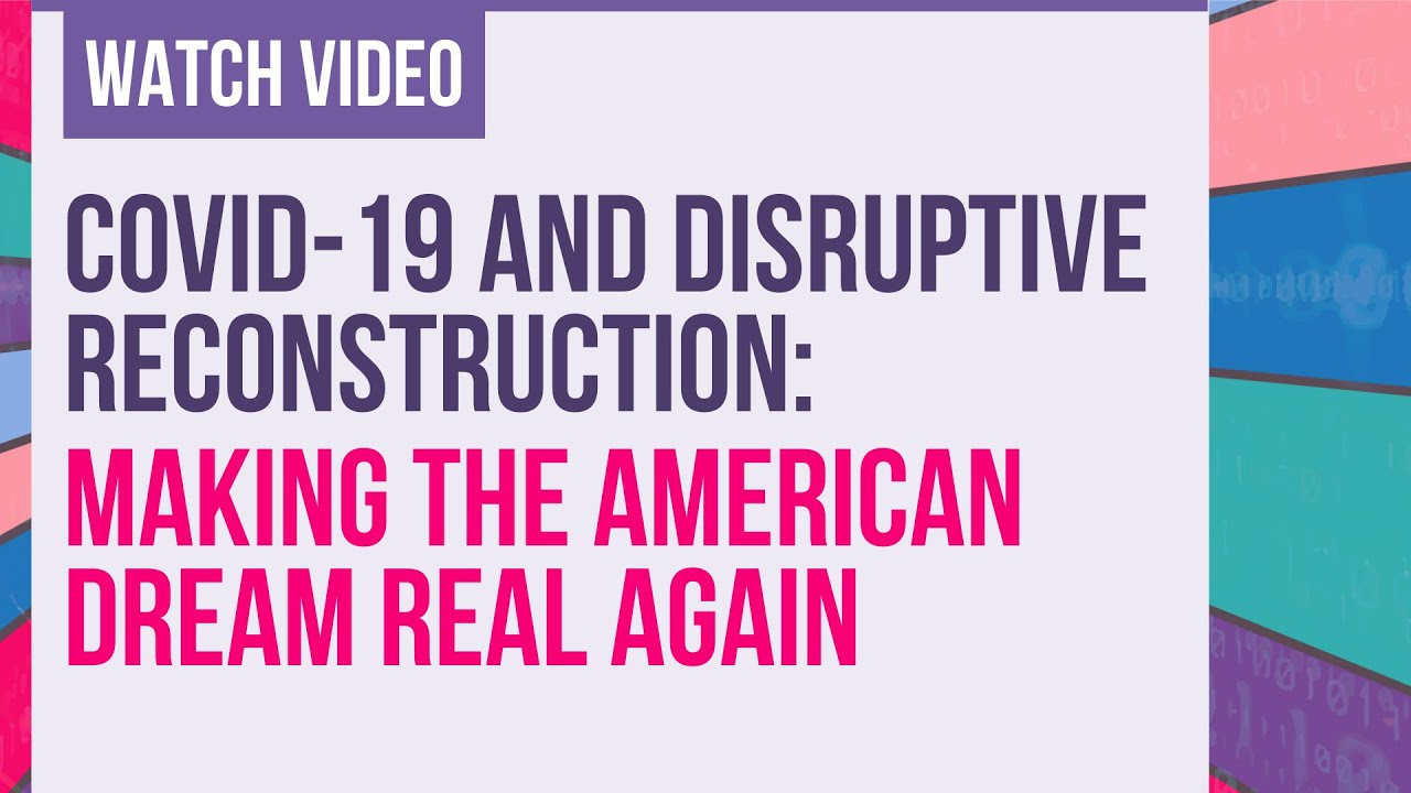 COVID-19 and Disruptive Reconstruction: Making the American Dream Real ...