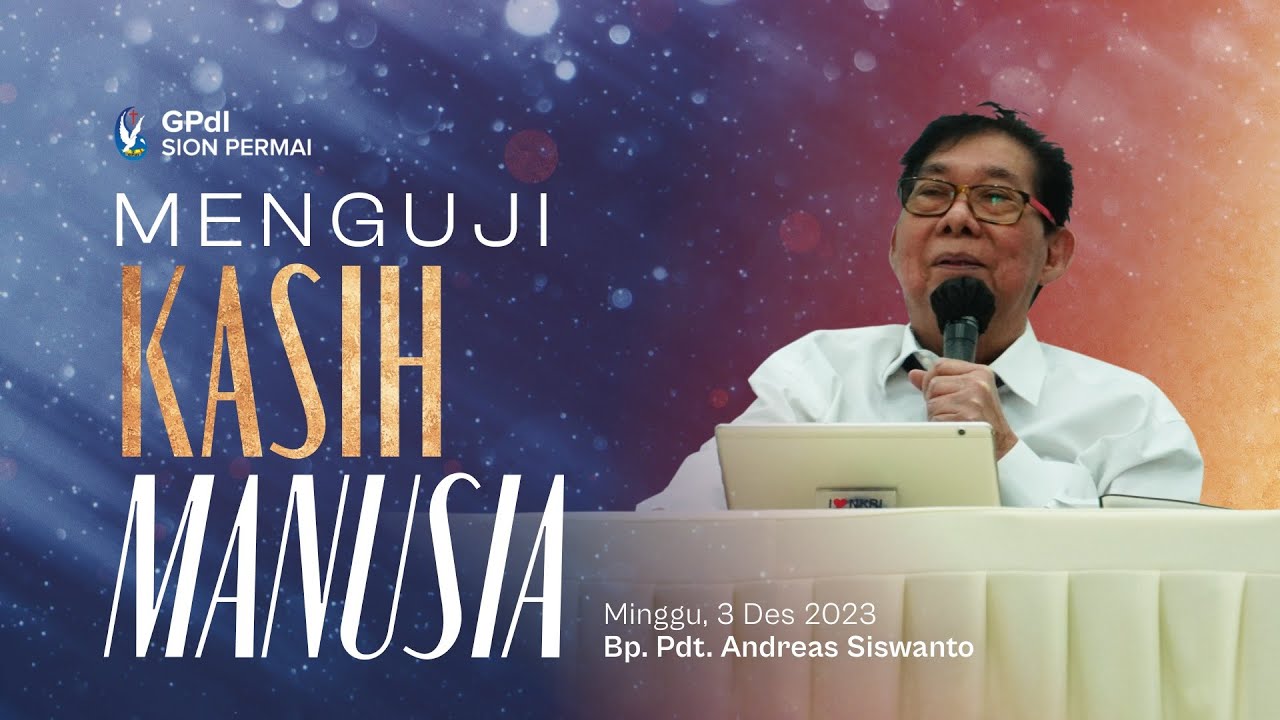 Menguji Kasih Manusia - Bp. Pdt. Andreas Siswanto - (3 Des 2023) - YouTube