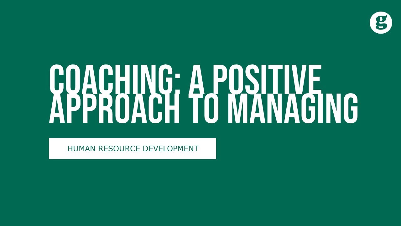 Coaching: A Positive Approach to Managing Performance - YouTube