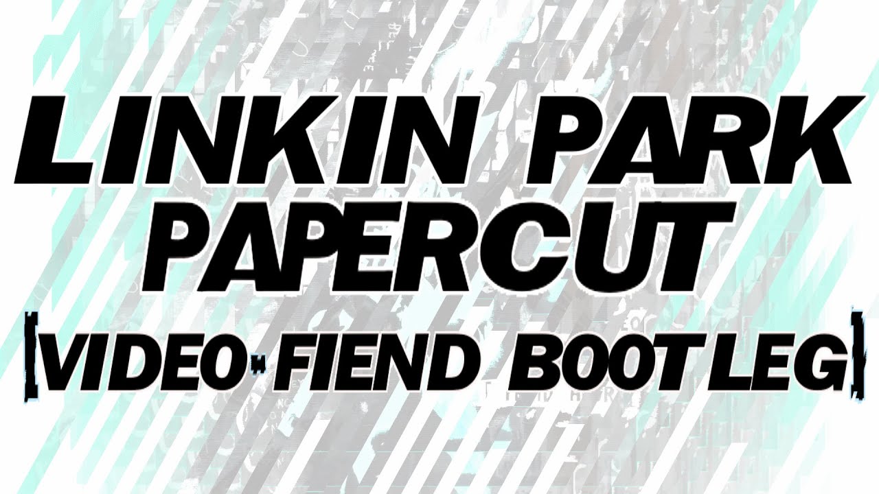 Linkin Park - Papercut (Video-Fiend Bootleg Remix) - YouTube