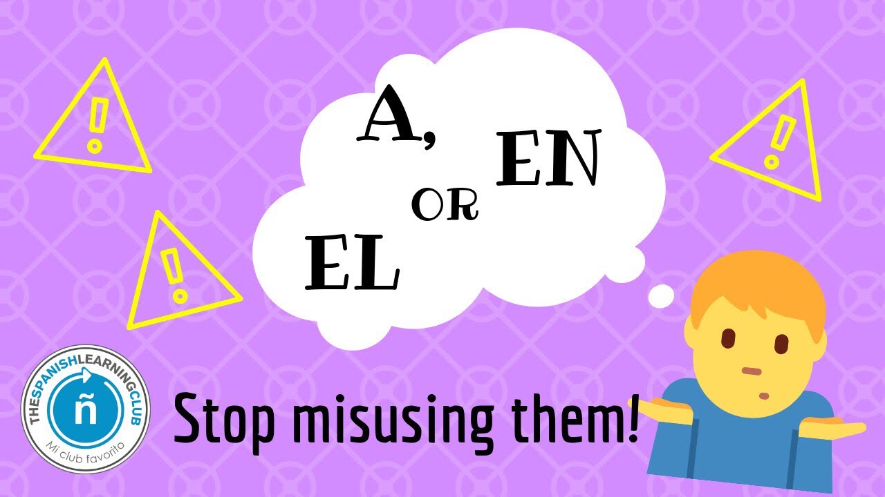 How To Use The Words A EN EL In Spanish Stop Misusing Them YouTube how-to-use-the-words-a-en-el-in-spanish-stop-misusing-them-youtube