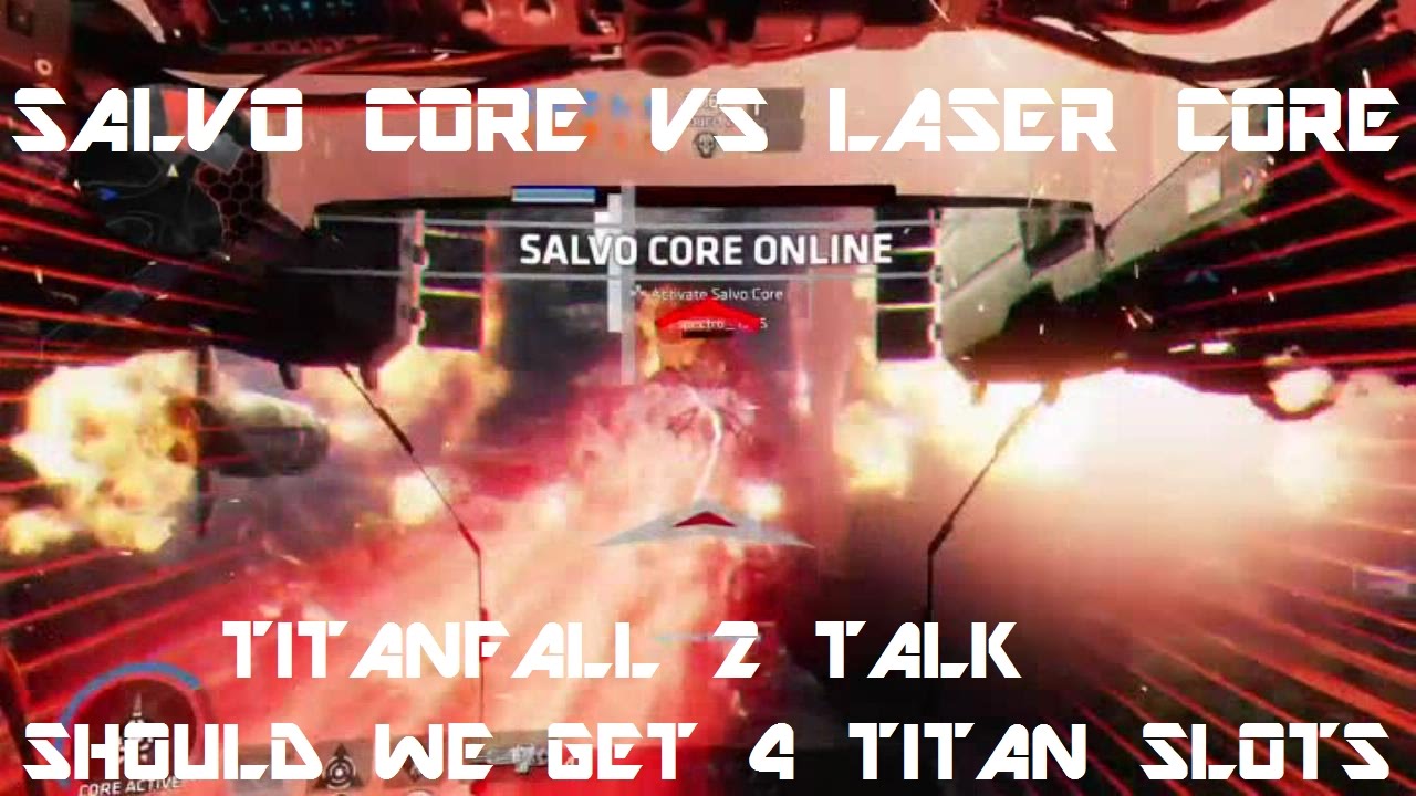 Salvo Core vs Laser Core Titanfall 2 Talk EP 1 Should We Get 4 Titan ...