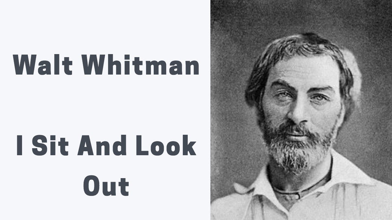 Walt Whitman - I Sit and Look Out - YouTube