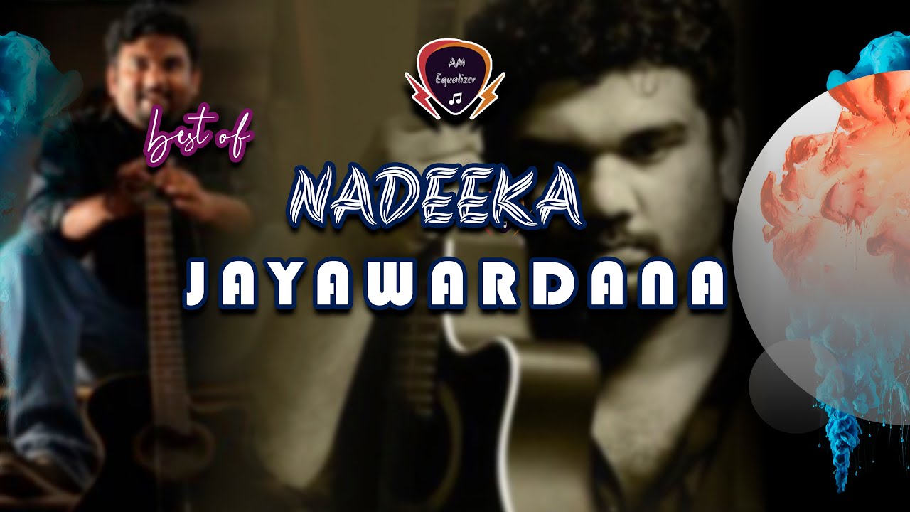 Nadeeka Jayawardana Best Songs | නදීක ජයවර්ධන ලස්සනම ගීත පෙලක් එක දිගට ...