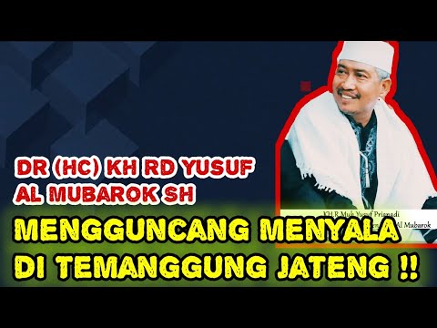 Dr (HC) KH Rd Yusuf Al Mubarok SH Mengguncang Menyala di Temanggung Jateng !! - YouTube