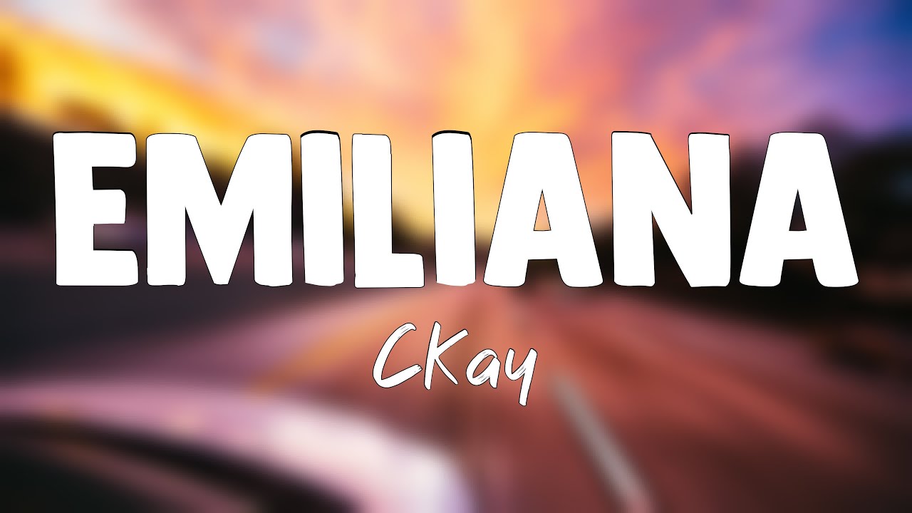 Emiliana - CKay(Lyrics Version) - YouTube