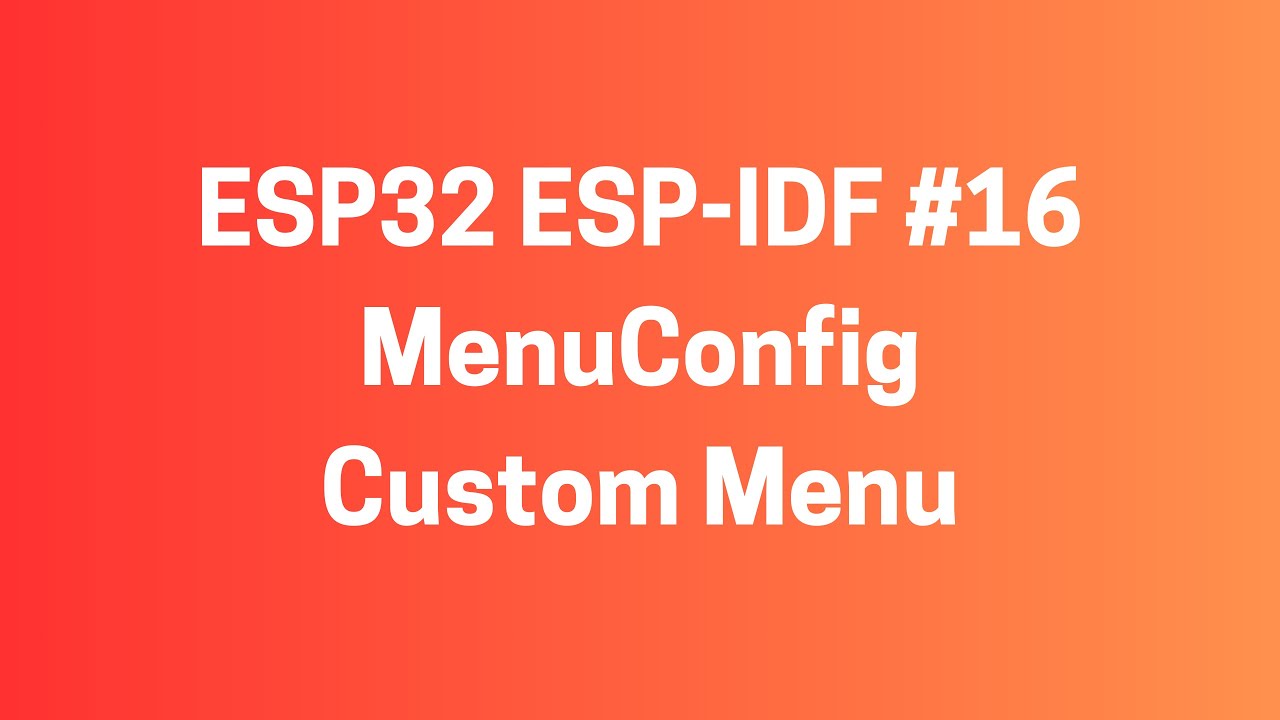 ESP32 ESP-IDF #16: MenuConfig - Custom Menu Olusturma - YouTube