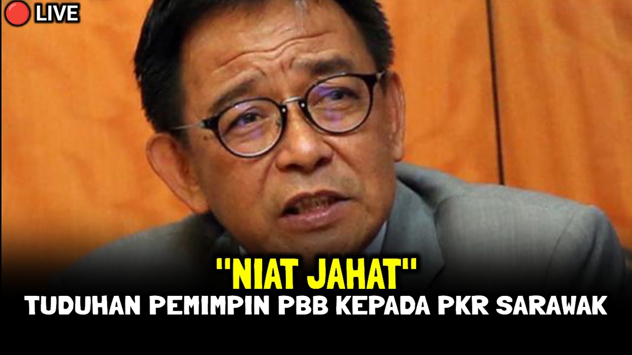TUDUHAN PEMIMPIN PBB KEPADA PKR SARAWAK - YouTube