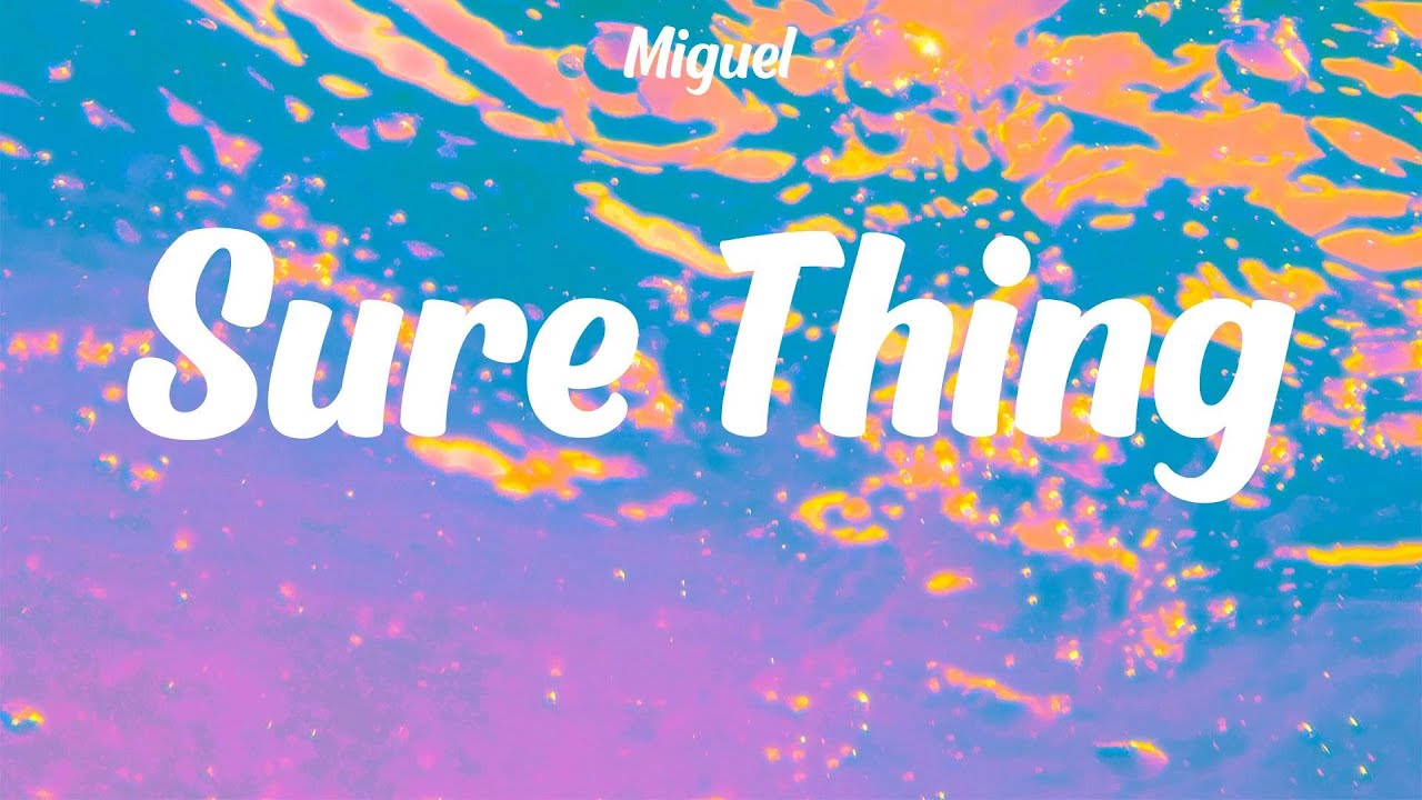 Miguel - Sure Thing (lyrics) - YouTube