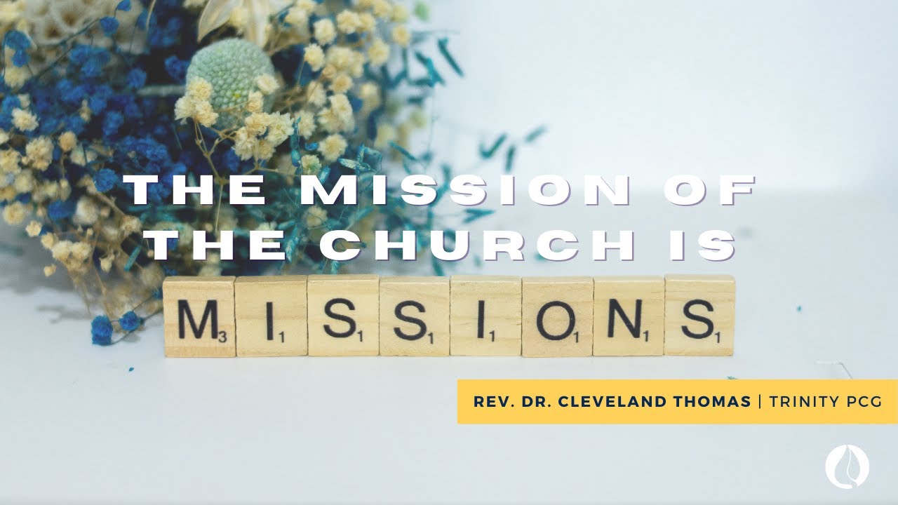 The Mission of the Church is MISSIONS | Rev. Dr. Cleveland Thomas ...